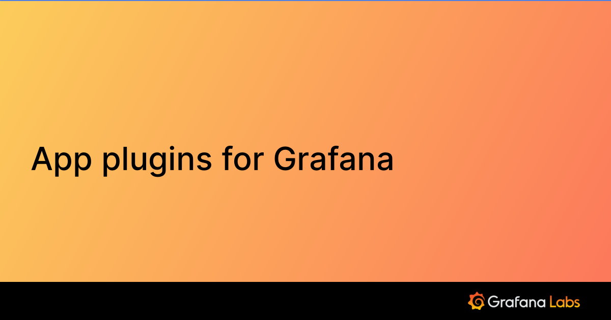 App plugins for Grafana | Grafana Labs